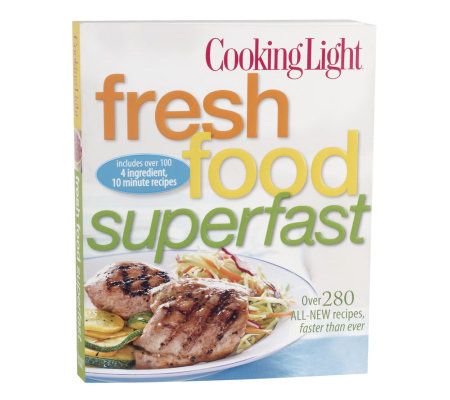 "Cooking Light Fresh Food Superfast" Cookbook from Cooking Light - QVC.com